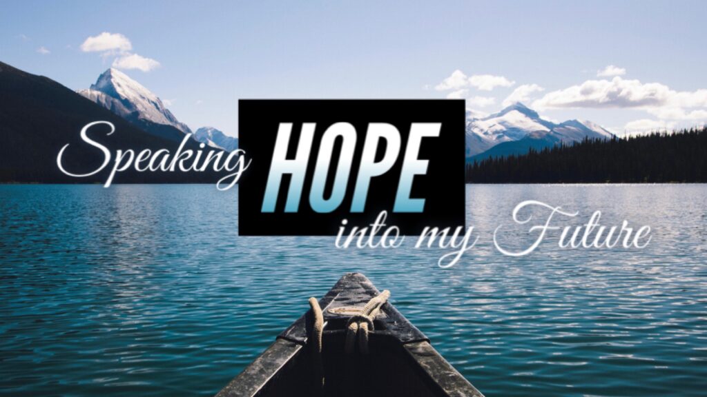 Speaking HOPE into my Future | More To Life